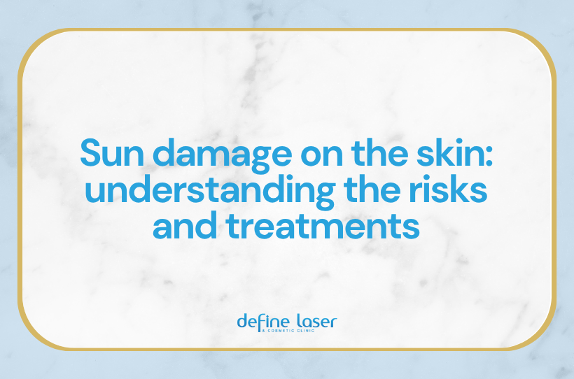 Sun damage on the skin: understanding the risks and treatments - Define ...